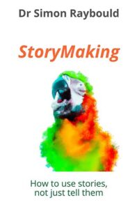 StoryMaking – How to Use Stories, Not Just Tell Them